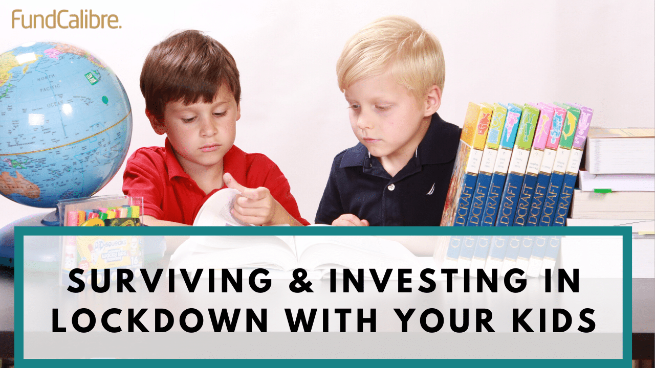 Surviving – and investing in – lockdown with your children | FundCalibre