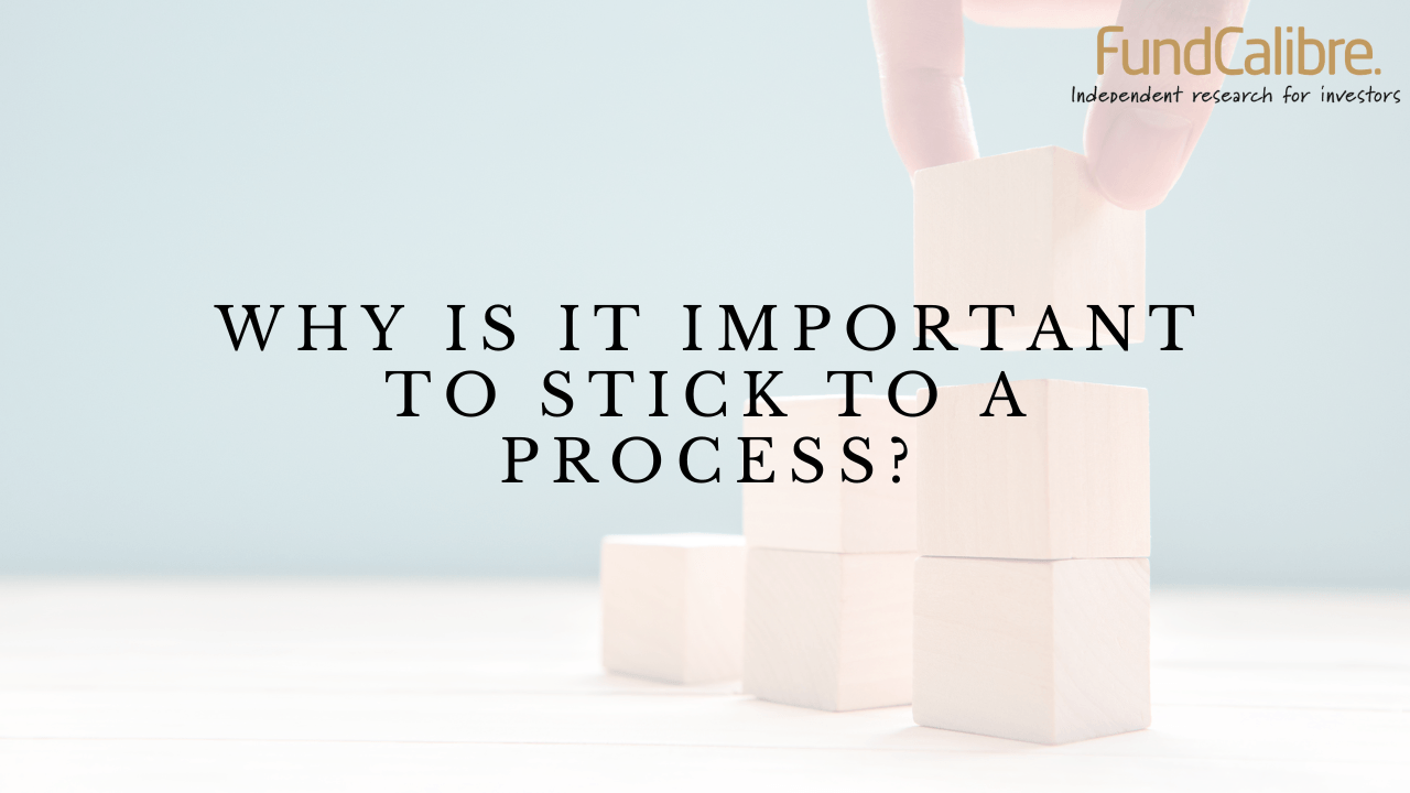 Why is it important for investors to stick to a process? | FundCalibre