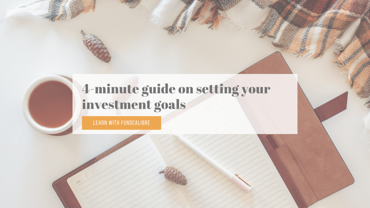 4-minute guide on setting your investment goals - FundCalibre